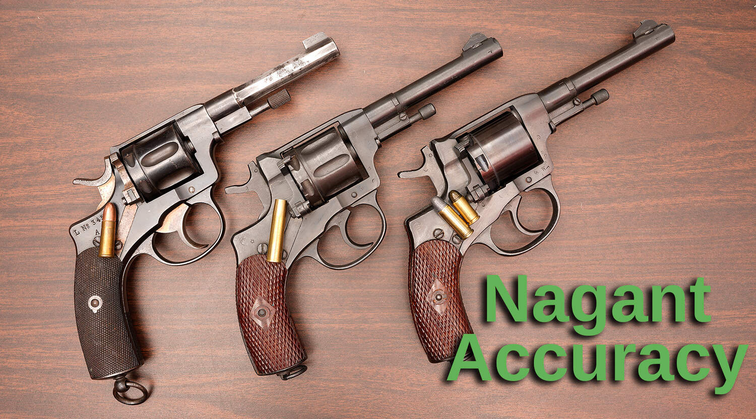 Nagant Revolver Accuracy - AmmoMan School of Guns Blog